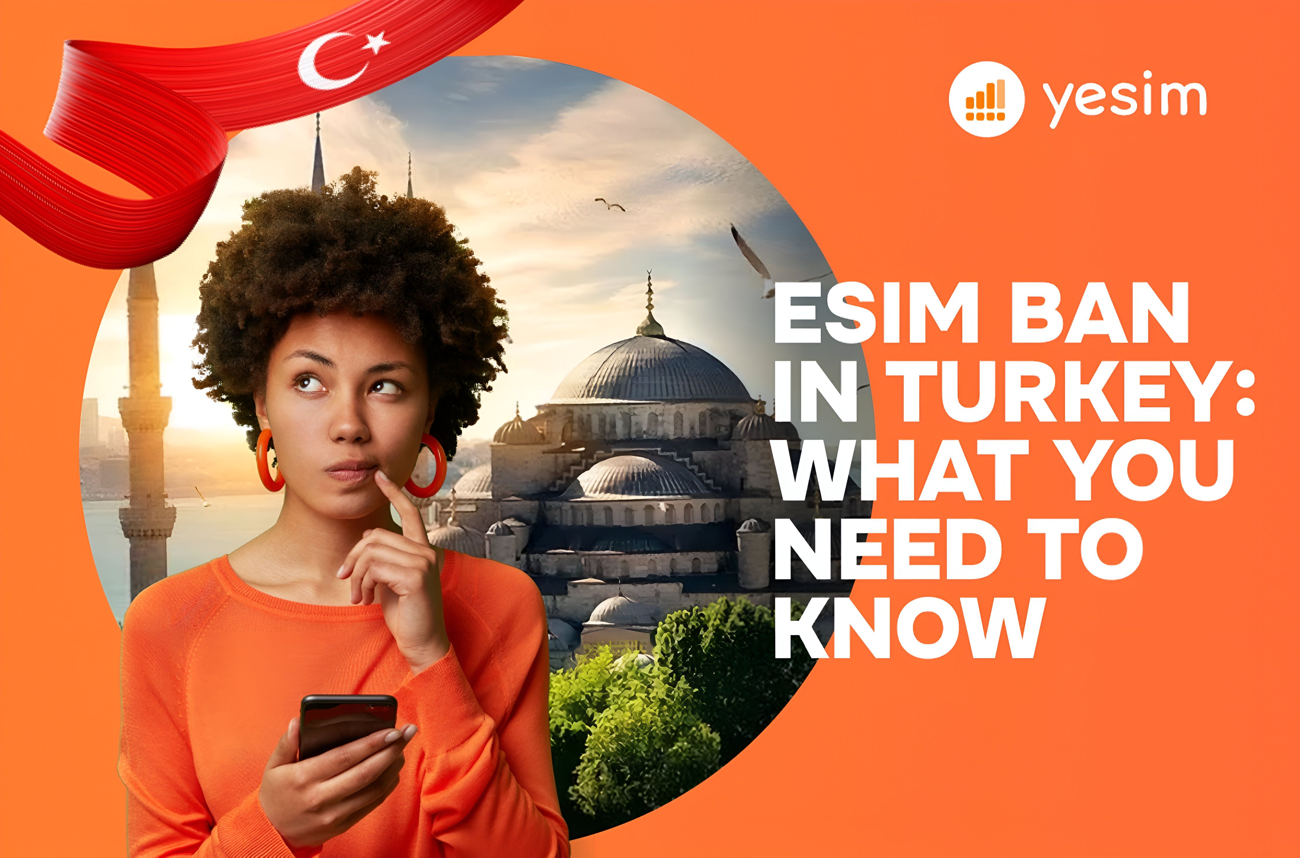 eSIM Ban Turkey 2025: Rules, Alternatives & Working Solutions for Tourists - Yesim